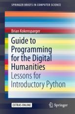 Guide to Programming for the Digital Humanities: Lessons for Introductory Python | SpringerLink
