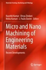 Micro and Nano Machining of Engineering Materials: Recent Developments ...