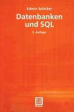 Datenbanken und SQL: Eine praxisorientierte Einführung mit Hinweisen zu ...