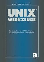 UNIX-Werkzeuge: Der Einsatz klassischer UNIX-Werkzeuge für den ...