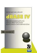 dBASE IV: Programmieranleitung für die Arbeit mit einem Relationalen ...