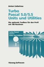 Turbo Pascal 5.0/5.5 Units und Utilities: Die optimale Toolbox für den ...