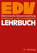 Lehrbuch EDV: Elektronische Datenverarbeitung Einführung in die ...