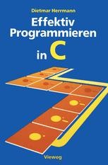 Effektiv Programmieren in C: Eine Einführung in die Programmiersprache ...