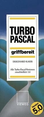 Turbo Pascal griffbereit: Alle Turbo-Pascal-Versionen einschließlich 5. ...