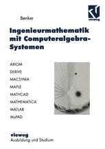 Ingenieurmathematik mit Computeralgebra-Systemen: AXIOM, DERIVE ...