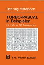 TURBO-PASCAL in Beispielen: mit mehr als 100 Programmen | SpringerLink