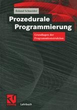 Prozedurale Programmierung: Grundlagen der Programmkonstruktion ...