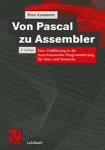 Von Pascal zu Assembler: Eine Einführung in die maschinennahe Programmierung für Intel und ...