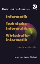 Studien- und Forschungsführer: Informatik, Technische Informatik, Wirtschaftsinformatik an ...