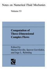 Computation of Three-Dimensional Complex Flows: Proceedings of the ...