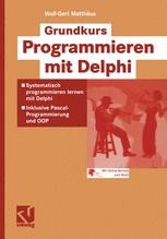 Grundkurs Programmieren mit Delphi: Systematisch programmieren mit ...