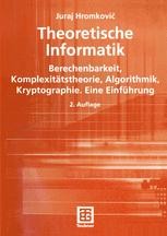 Theoretische Informatik: Berechenbarkeit, Komplexitätstheorie, Algorithmik, Kryptographie. Eine ...
