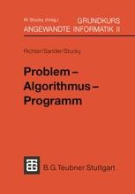 Grundkurs Angewandte Informatik II: Problem - Algorithmus - Programm ...