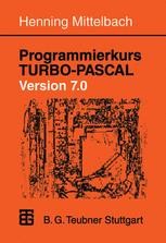 Programmierkurs TURBO-PASCAL Version 7.0: Ein Lehr- und Übungsbuch mit ...