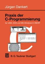 Praxis der C-Programmierung für UNIX, DOS und MS-Windows 3.1/95/NT ...