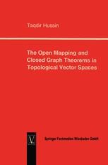 The Open Mapping and Closed Graph Theorems in Topological Vector Spaces ...