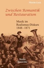 Zwischen Romantik und Restauration: Musik im Realismus-Diskurs 1848 bis ...
