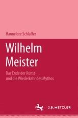 Wilhelm Meister: Das Ende der Kunst und die Wiederkehr des Mythos ...