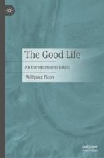 The Good Life: An Introduction to Ethics | Springer Nature Link