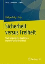 Sicherheit versus Freiheit: Verteidigung der staatlichen Ordnung um ...