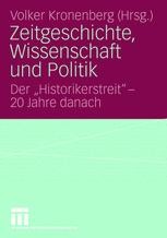 Zeitgeschichte, Wissenschaft und Politik: Der "Historikerstreit" - 20 ...