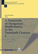 A Panorama of Hungarian Mathematics in the Twentieth Century, I ...