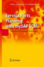 Service Parts Planning with mySAP SCM™: Processes, Structures, and ...