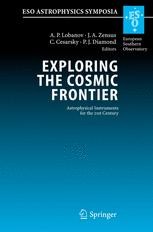 Exploring the Cosmic Frontier: Astrophysical Instruments for the 21st ...