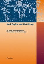 Bank Capital and Risk-Taking: The Impact of Capital Regulation, Charter ...