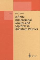 Infinite Dimensional Groups and Algebras in Quantum Physics | Springer Nature Link