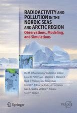 Radioactivity and Pollution in the Nordic Seas and Arctic: Observations, Modeling and ...