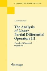 The Analysis of Linear Partial Differential Operators III: Pseudo-Differential Operators ...
