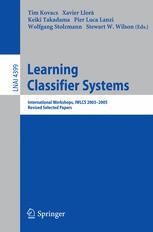 Learning Classifier Systems: International Workshops, IWLCS 2003-2005, Revised Selected Papers ...