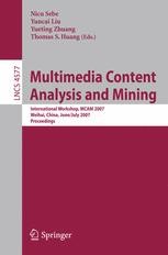 Multimedia Content Analysis and Mining: International Workshop, MCAM ...