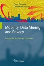 Mobility, Data Mining and Privacy: Geographic Knowledge Discovery | SpringerLink