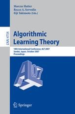 Algorithmic Learning Theory: 18th International Conference, ALT 2007, Sendai, Japan, October 1-4 ...