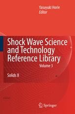 Shock Wave Science and Technology Reference Library, Vol. 3: Solids II ...