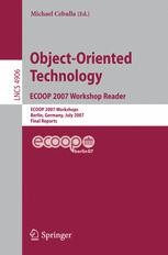 Object-Oriented Technology. ECOOP 2007 Workshop Reader: ECOOP 2007 Workshops, Berlin, Germany ...