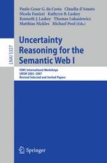 Uncertainty Reasoning for the Semantic Web I: ISWC International Workshop, URSW 2005-2007 ...