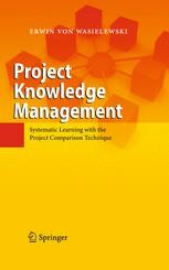Project Knowledge Management: Systematic Learning with the Project ...