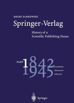 Springer-Verlag: History of a Scientific Publishing House: Part 1: 1842 ...