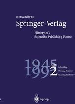 Springer-Verlag: History of a Scientific Publishing House: Part 2: 1945 ...