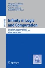 Infinity in Logic and Computation: International Conference, ILC 2007, Cape Town, South Africa ...