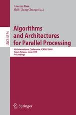 Algorithms and Architectures for Parallel Processing: 9th International Conference, ICA3PP 2009 ...