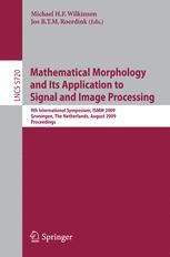 Mathematical Morphology and Its Application to Signal and Image ...