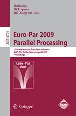 Euro-Par 2009 - Parallel Processing: 15th International Euro-Par Conference, Delft, The ...