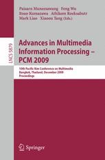 Advances in Multimedia Information Processing - PCM 2009: 10th Pacific ...