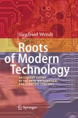 Roots of Modern Technology: An Elegant Survey of the Basic Mathematical ...