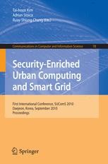 Security-Enriched Urban Computing and Smart Grid: First International Conference, SUComS 2010 ...